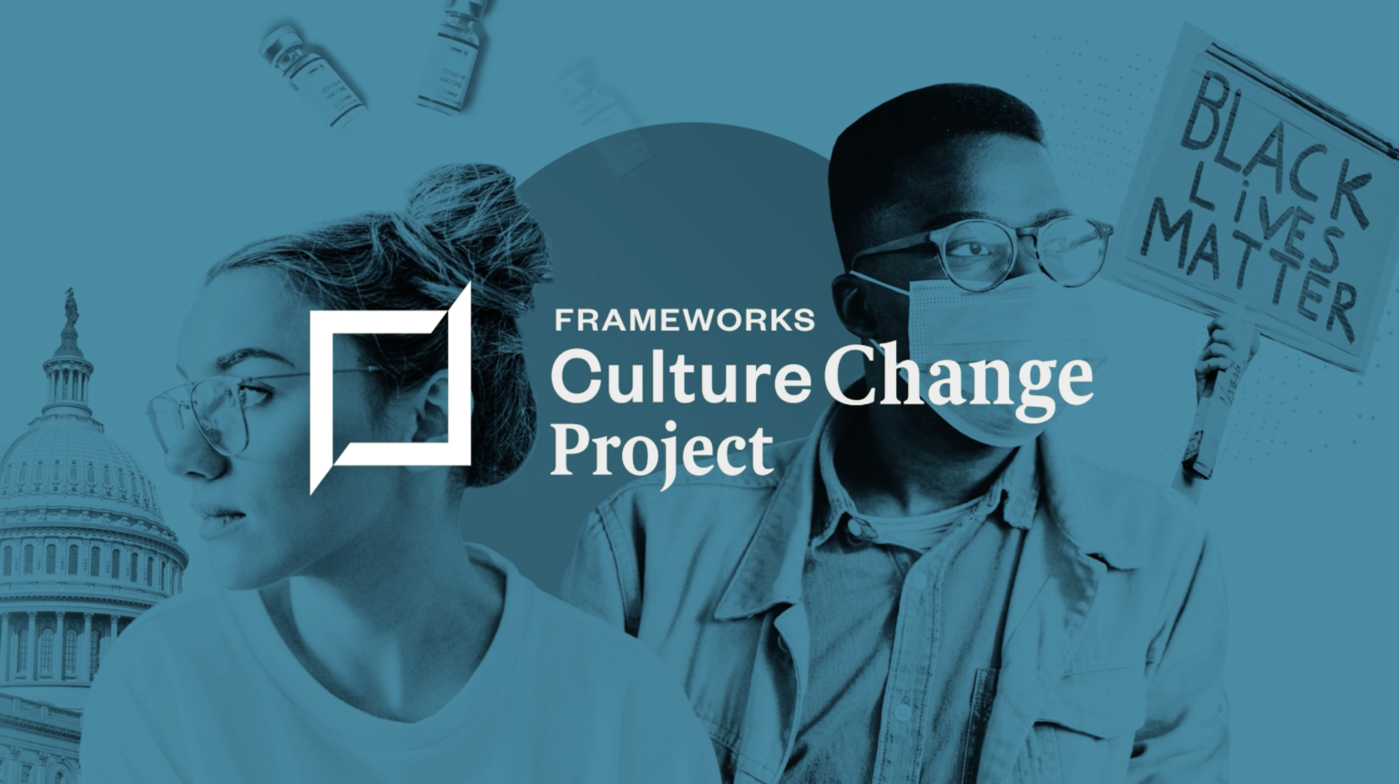 Culture Change Project - FrameWorks Institute