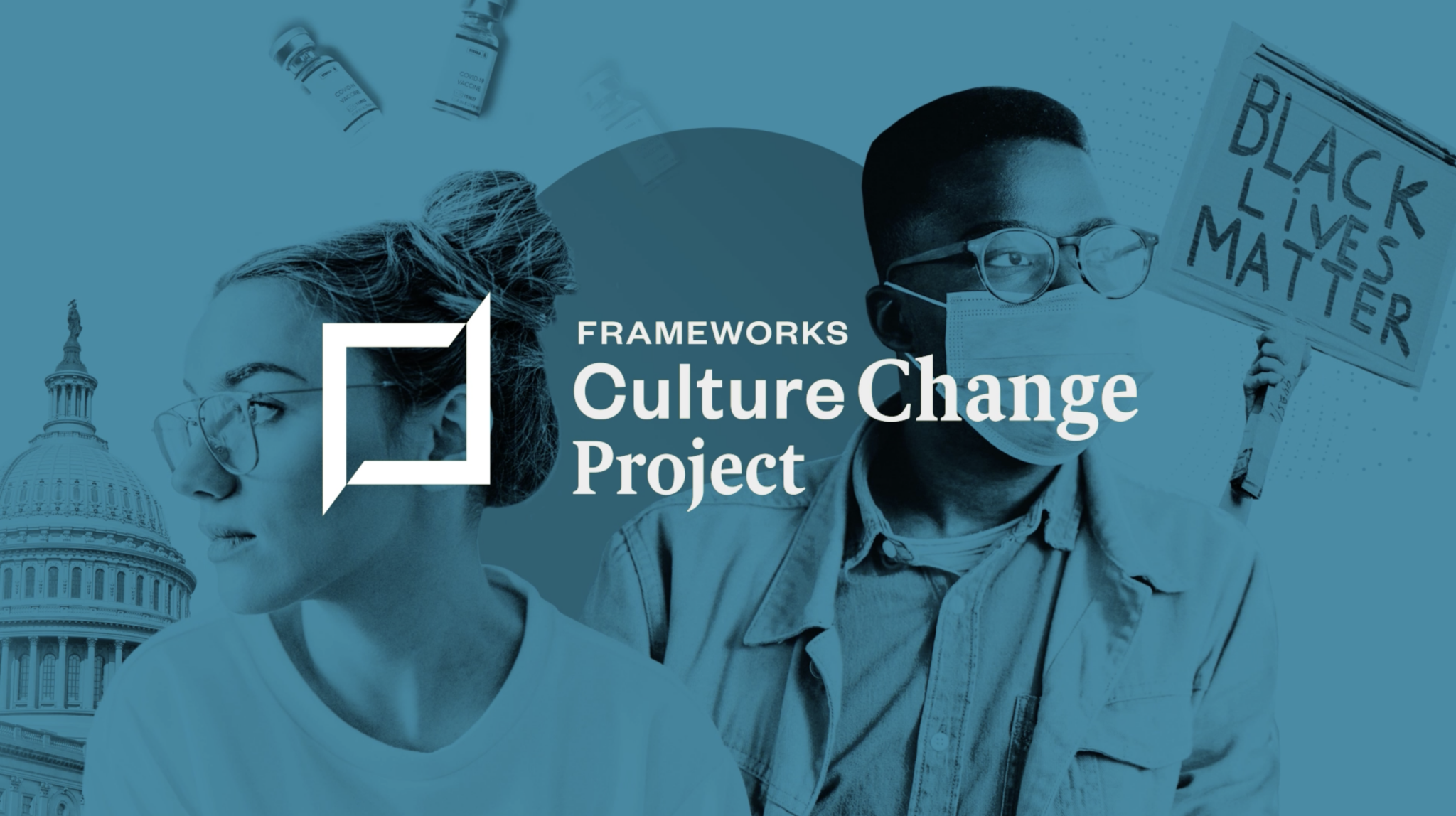 Culture Change Project - FrameWorks Institute